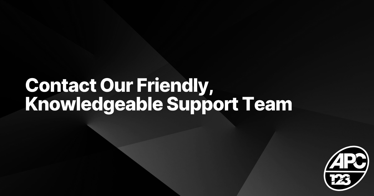 Contact Our Friendly, Knowledgeable Support Team | APC 123