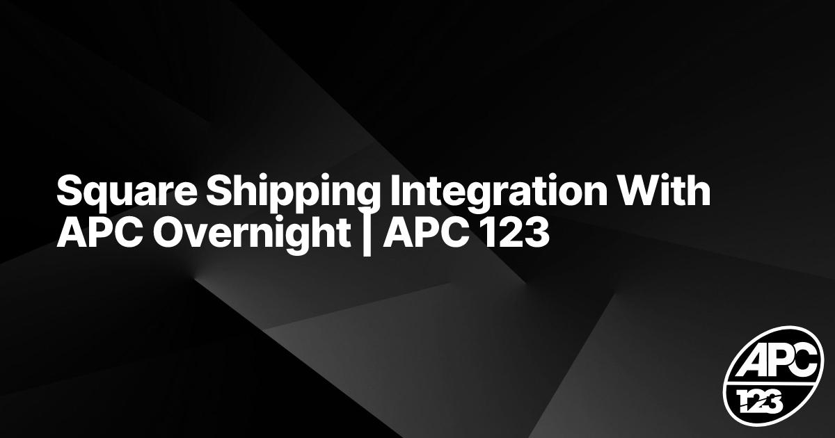 Square Shipping Integration With APC Overnight | APC 123